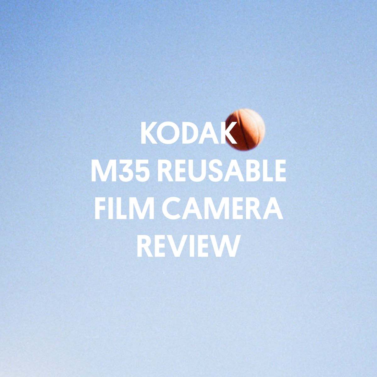 How To Get The Best From Your Reusable Film Camera - Parallax
